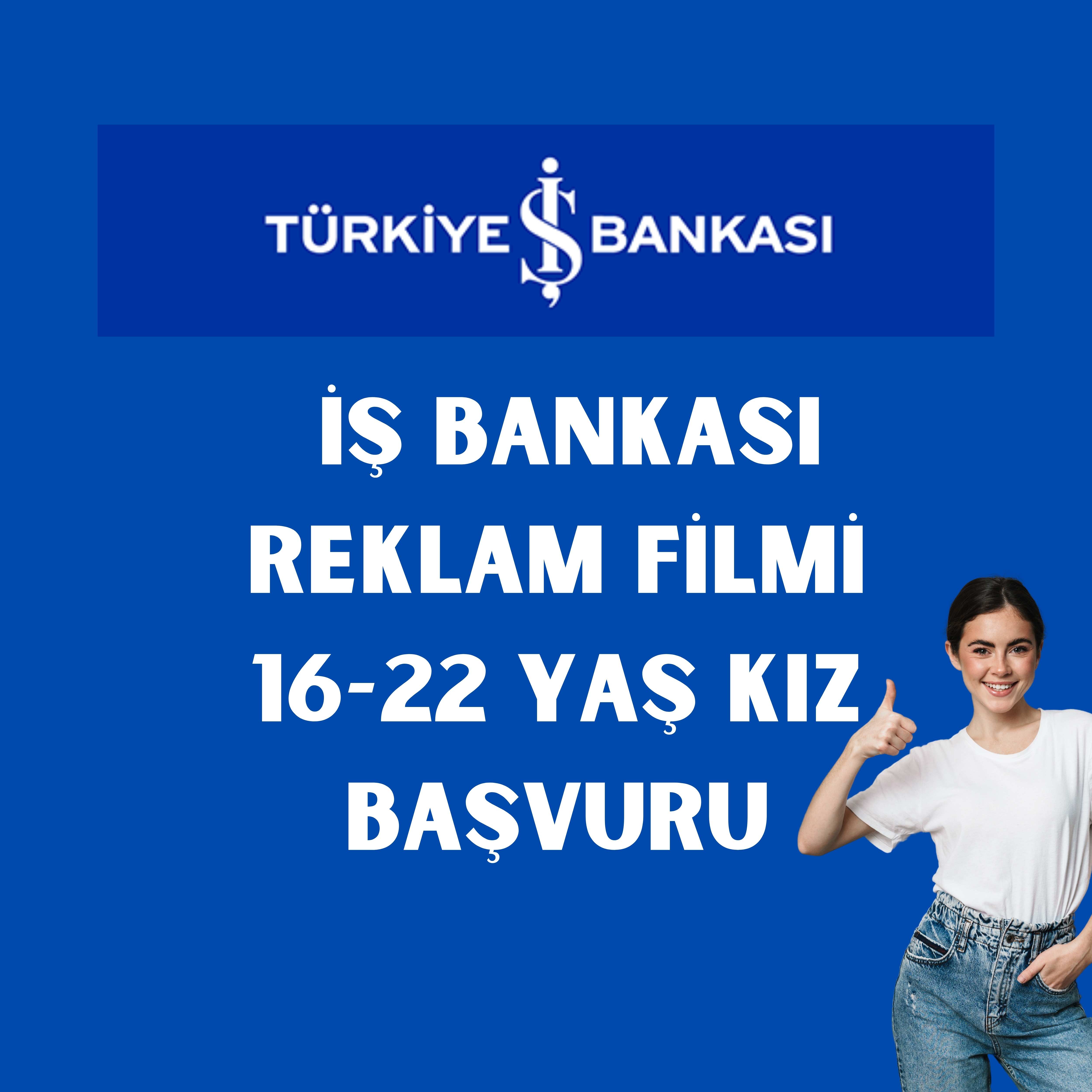 Layla Şirin - İş bankası Reklam 16-22 Yaş Kız Özel-Yeni Yüzler